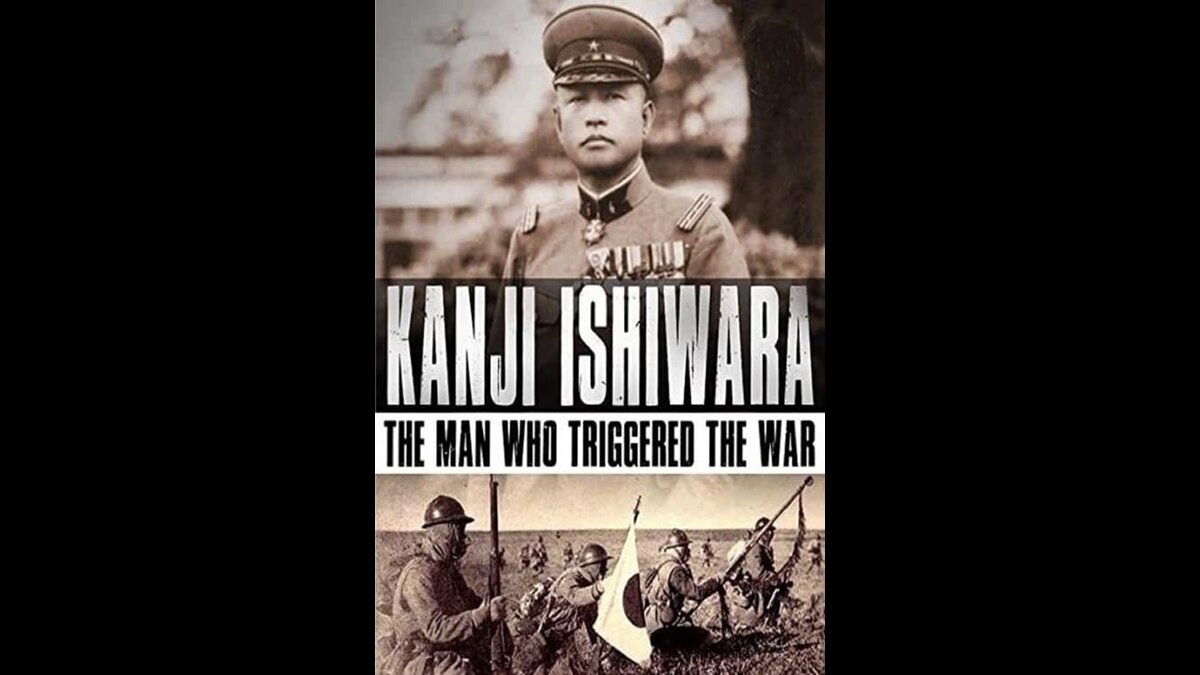 Kanji Ishiwara: The Man Who Triggered the War - Streama online | TV.nu