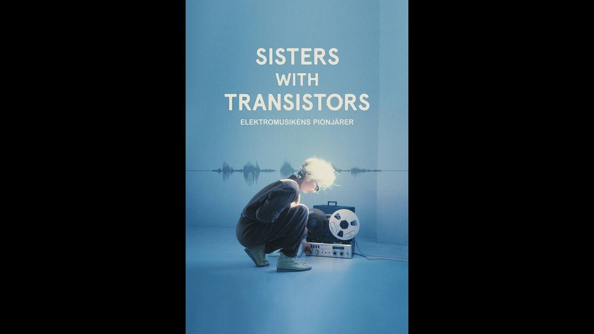 Sisters with Transistors – elektromusikens pionjärer | TV.nu